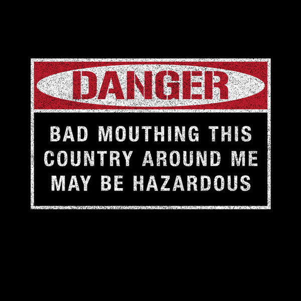 Danger Bad Mouthing This Country T-shirt | USAMM